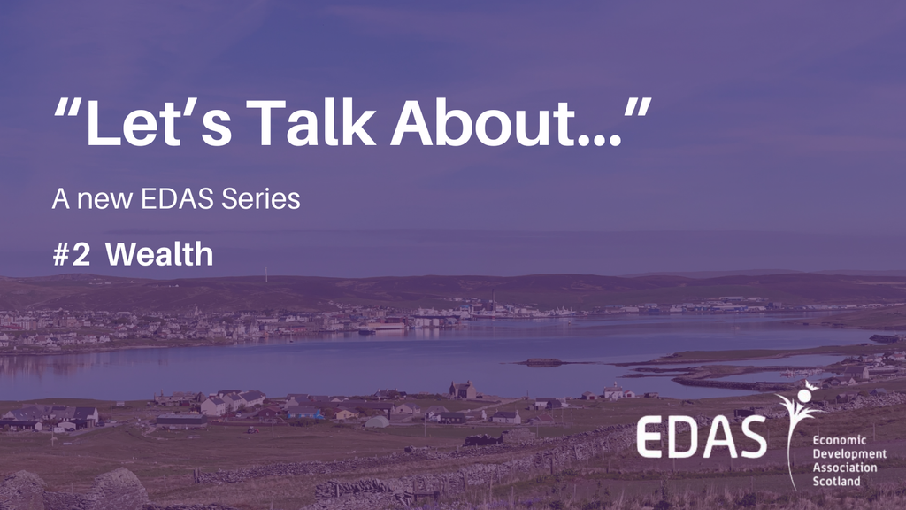 Let's Talk About... Wealth (Event Series #2) - The Economic Development ...